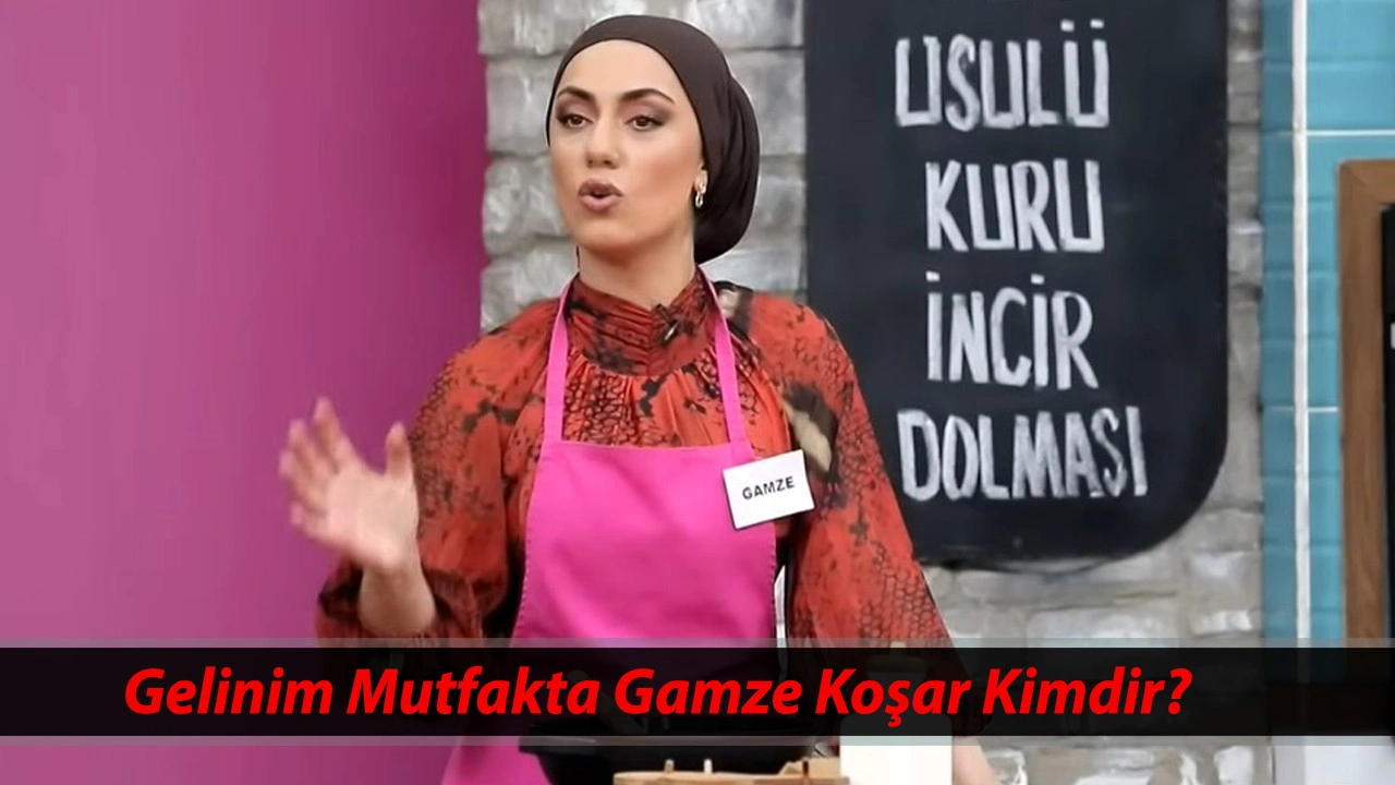 Gelinim Mutfakta Gamze Koşar kimdir, kaç yaşında ve nereli?